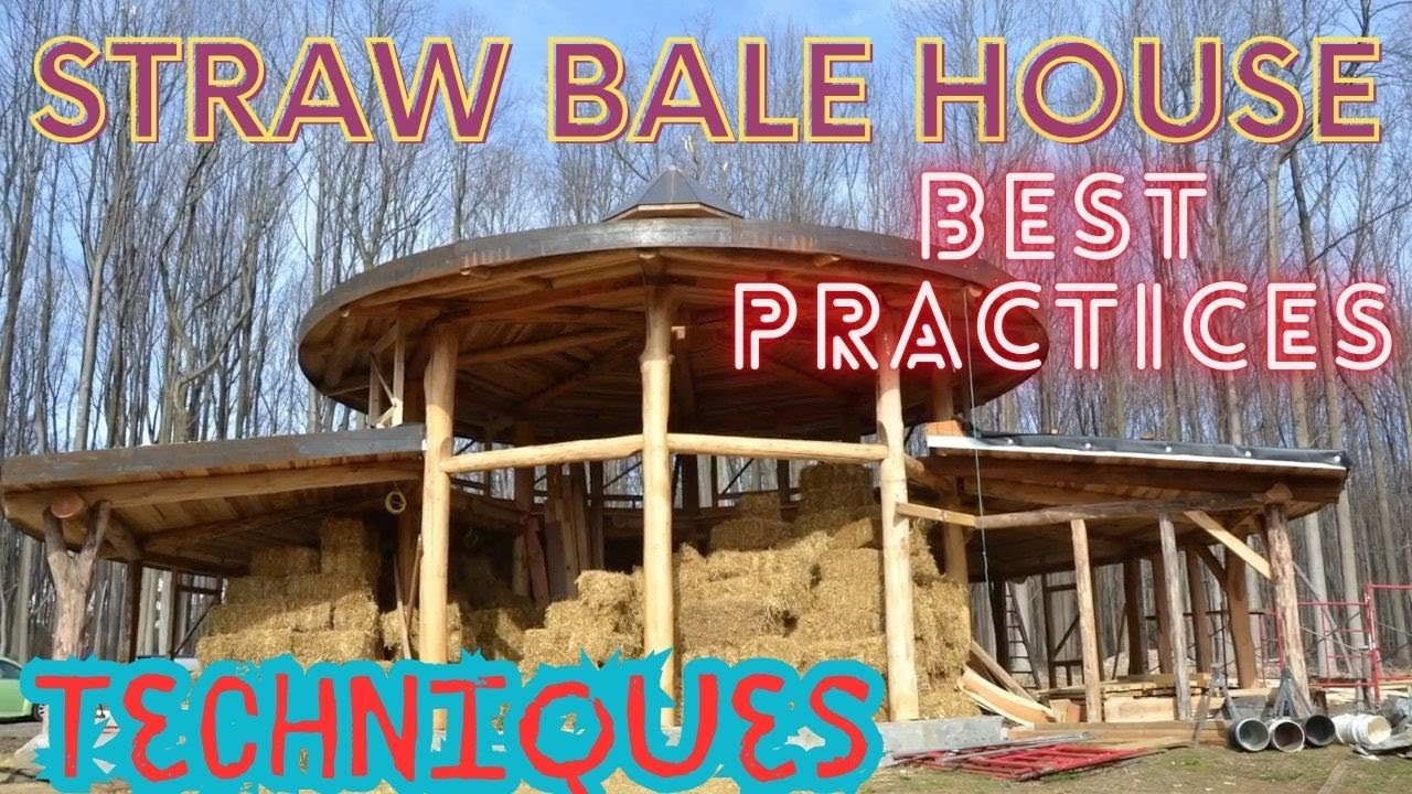 Straw Bale House Construction Techniques and Best Practices - YouTube