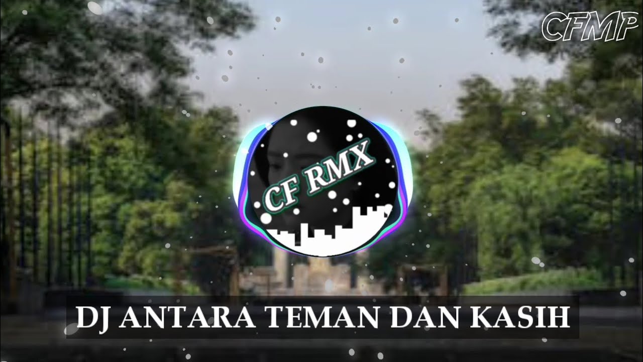 DJ Antara Teman Dan Kasih ( Revina Alvira ) Dangdut Remix by CF RMX ...