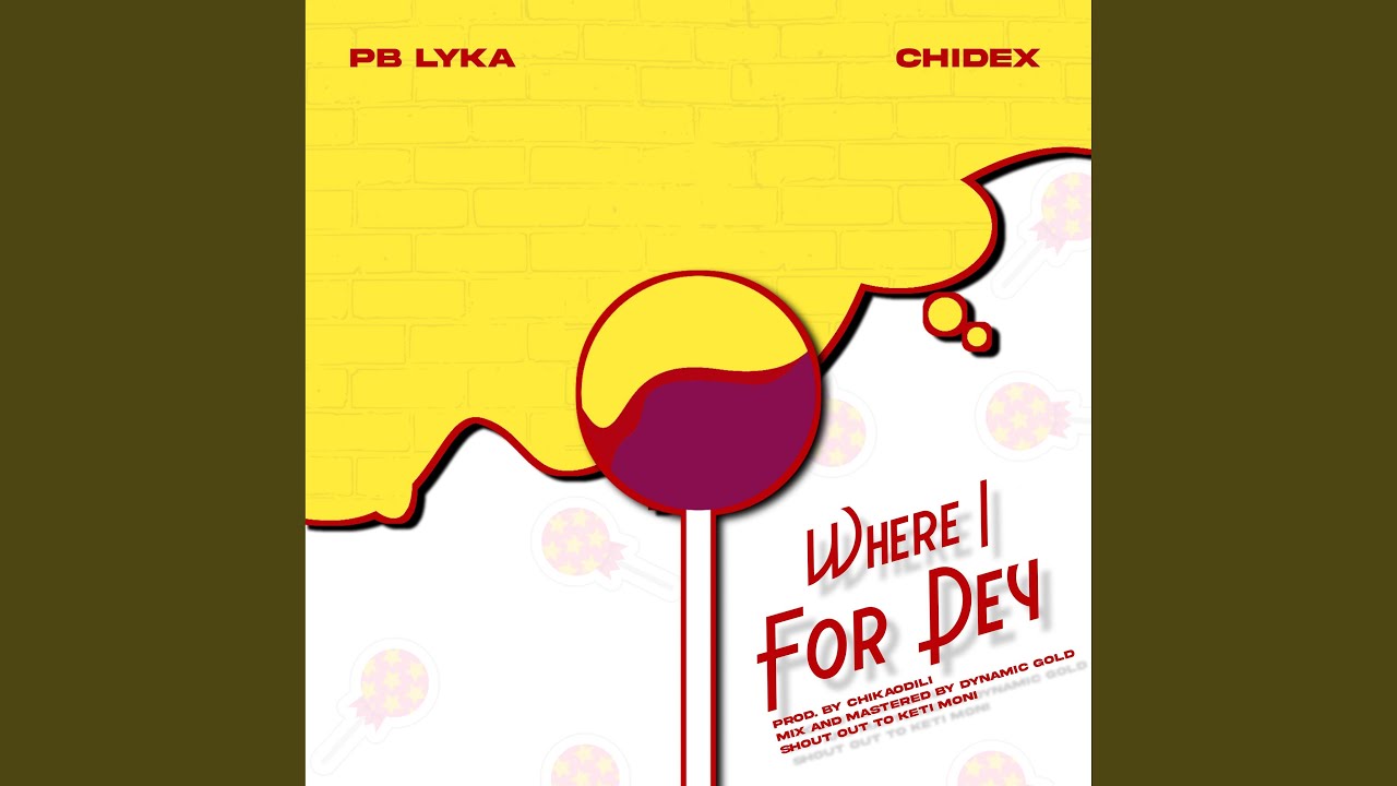 Where I For Dey (with. Chidex) - YouTube