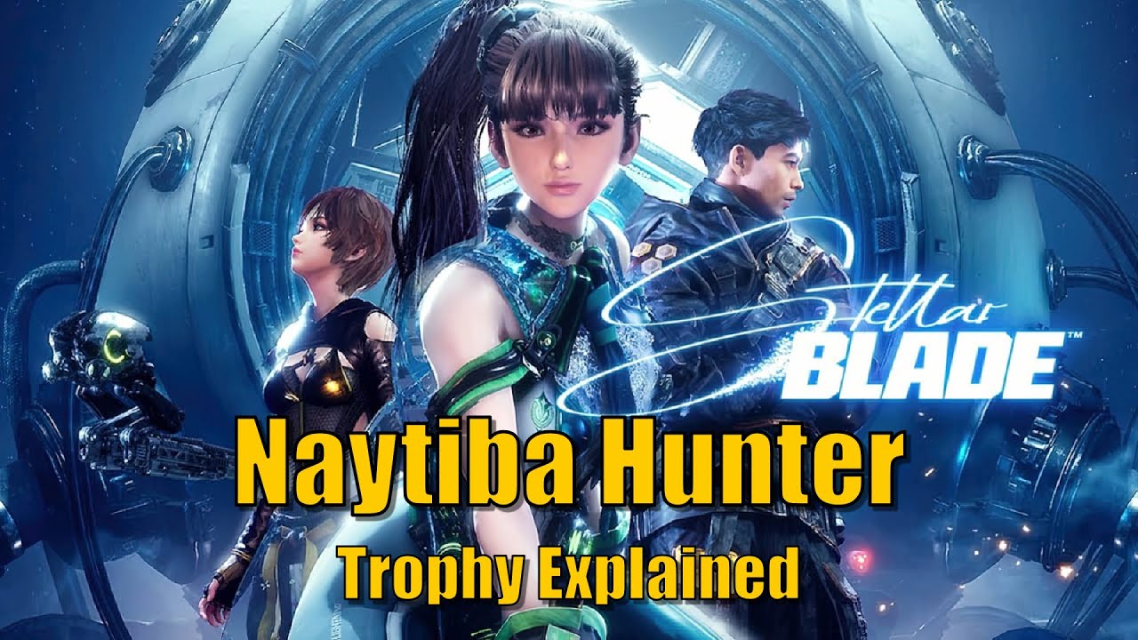 Naytiba Hunter Trophy Guide Stellar Blade (Stellar Blade Naytiba Hunter Trophy Explained) - YouTube