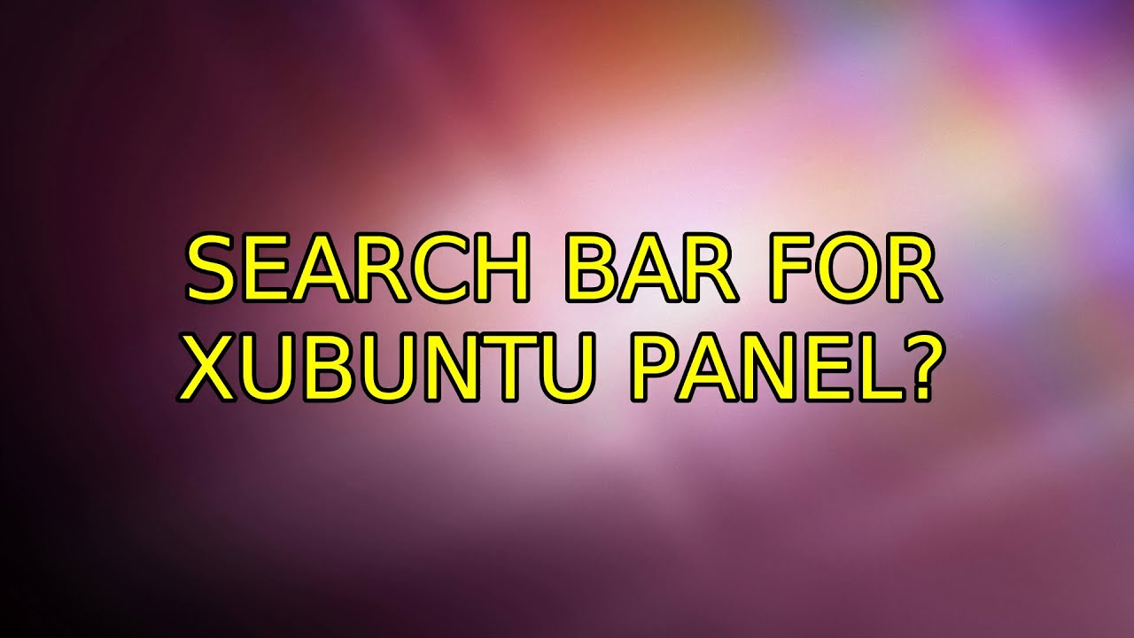 Ubuntu: Search Bar for Xubuntu panel? - YouTube