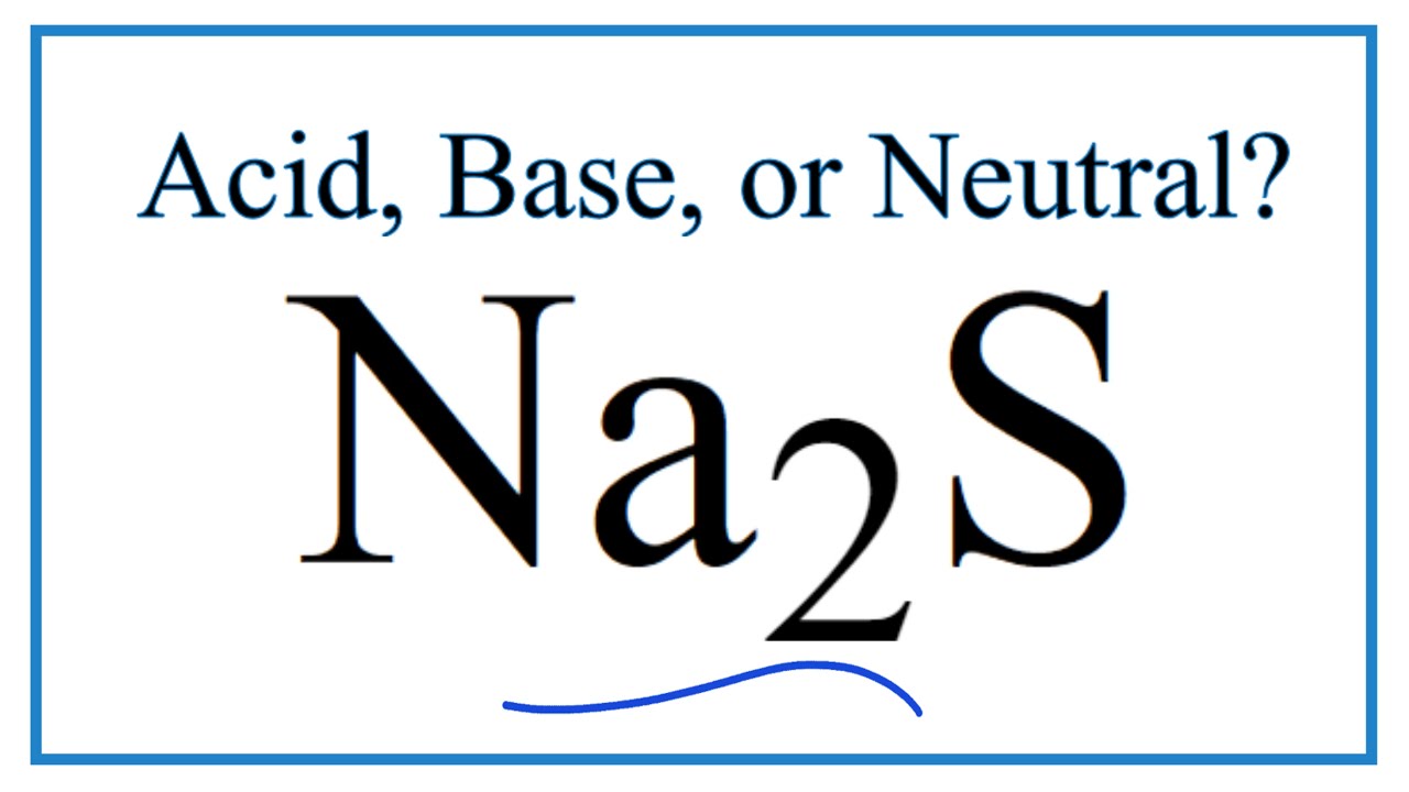 Is Na2S acidic, basic, or neutral (dissolved in water)? - YouTube
