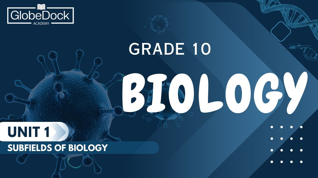 Grade 10 Biology Unit 1: 1.1 Subfields of Biology Part 2- |GlobeDock ...