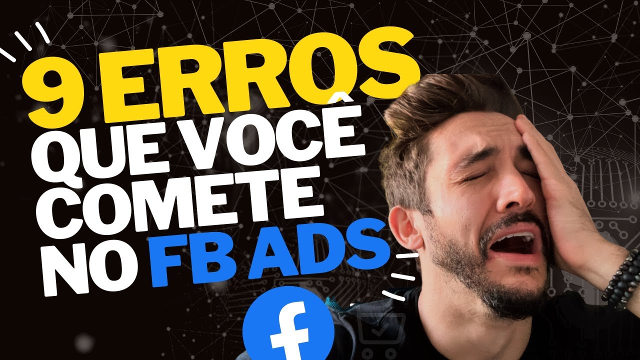 9 ERROS QUE VOCÊ COMETE NO FACEBOOK ADS (e queima dinheiro) - YouTube