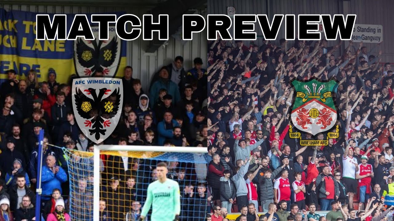 MATCH PREVIEW | AFC WIMBLEDON VS WREXHAM AFC - YouTube