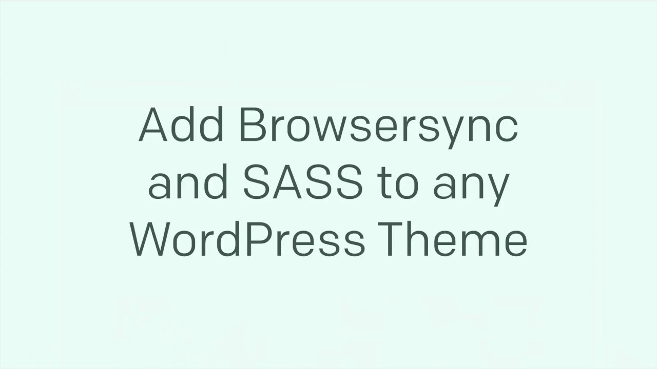 Install Browsersync and SASS in any WordPress Theme - YouTube
