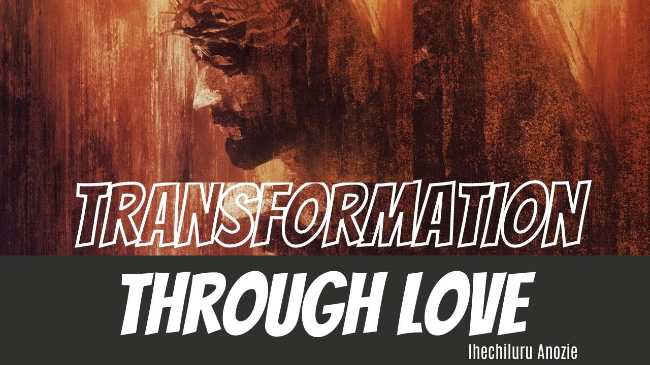 Transformation Through Love - YouTube