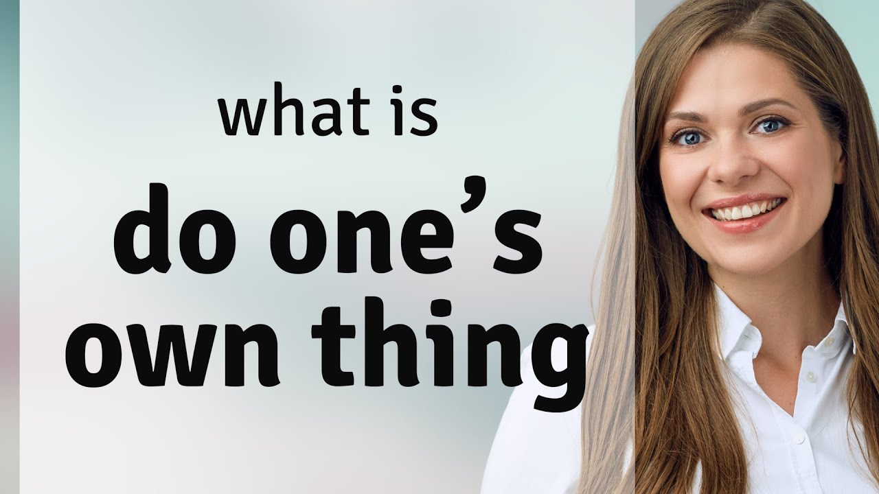 Embrace Your Uniqueness: Understanding "Do One’s Own Thing" - YouTube