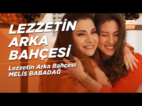 Melis Babadağ | Lezzetin Arka Bahçesi | beIN GURME