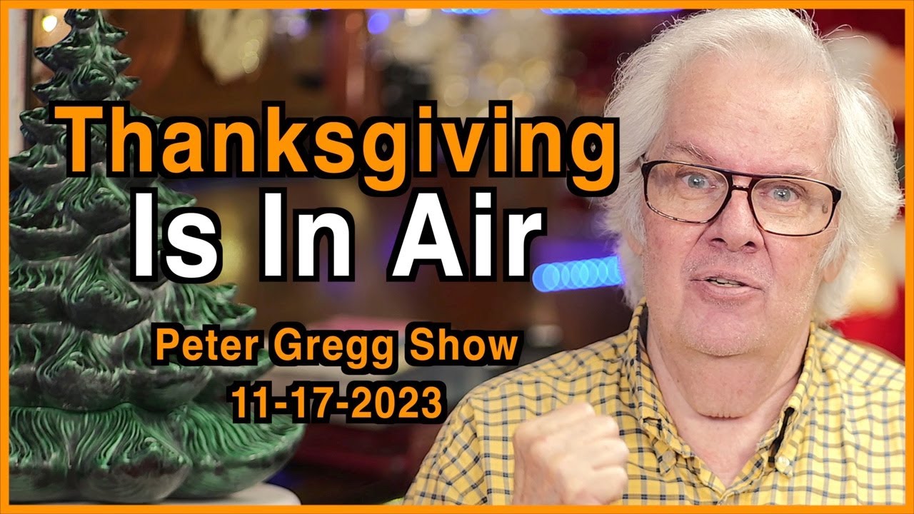 Thanksgiving Is In The Air - Peter Gregg Show 11-17-2023 - YouTube