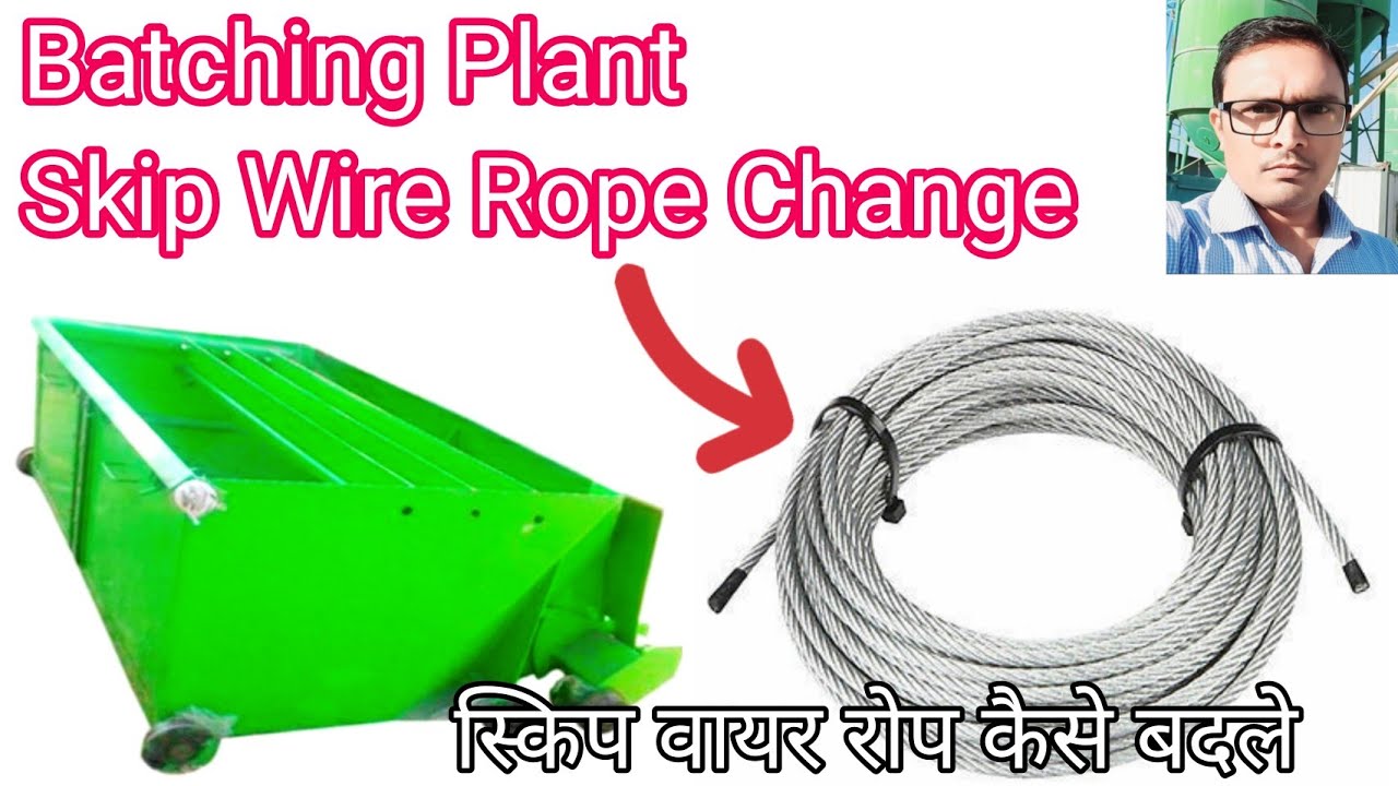Batching plant skip wire rope change। skip rope length। steele wire ...