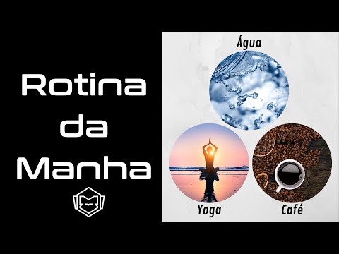 Água, Yoga e Café - Rotina da Manha