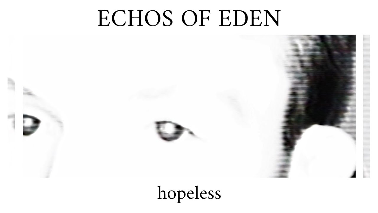 Echos of Eden - hopeless (Official Music Video) - YouTube