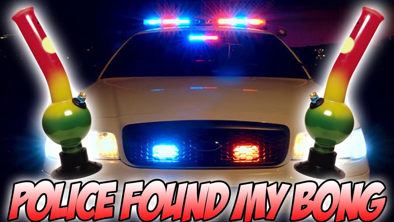 THE POLICE FOUND MY BONG - YouTube