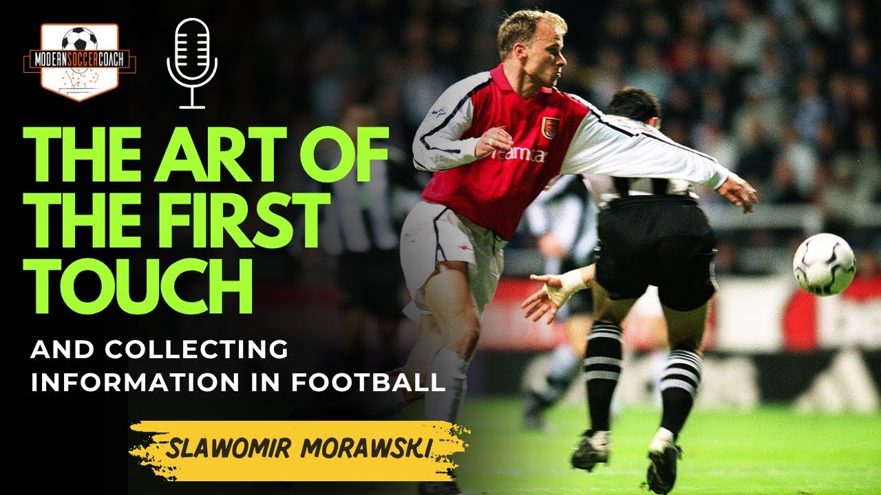 What Makes a Great First Touch? Slawomir Morawski Explains the Art ...