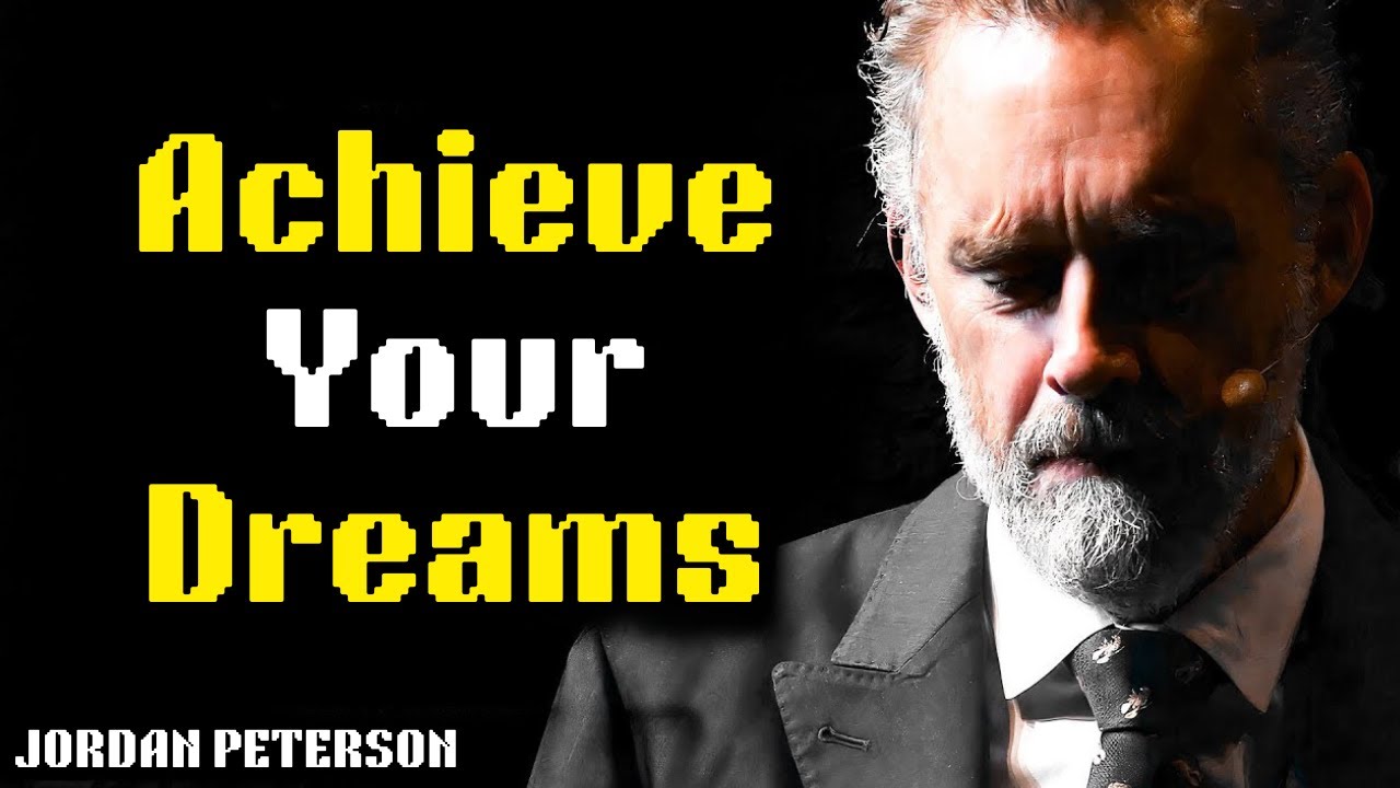 Achieve Your Dreams | Jordan Peterson | Motivational Speech - YouTube