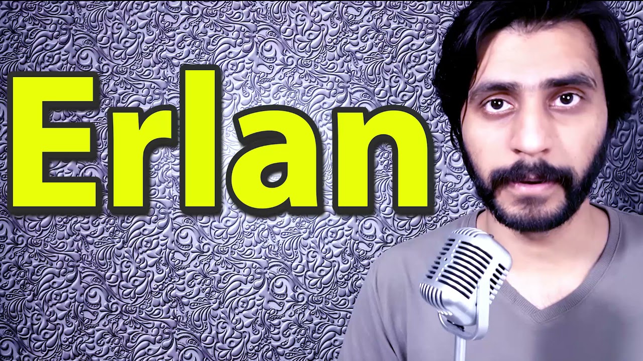 How To Pronounce Erlan - YouTube