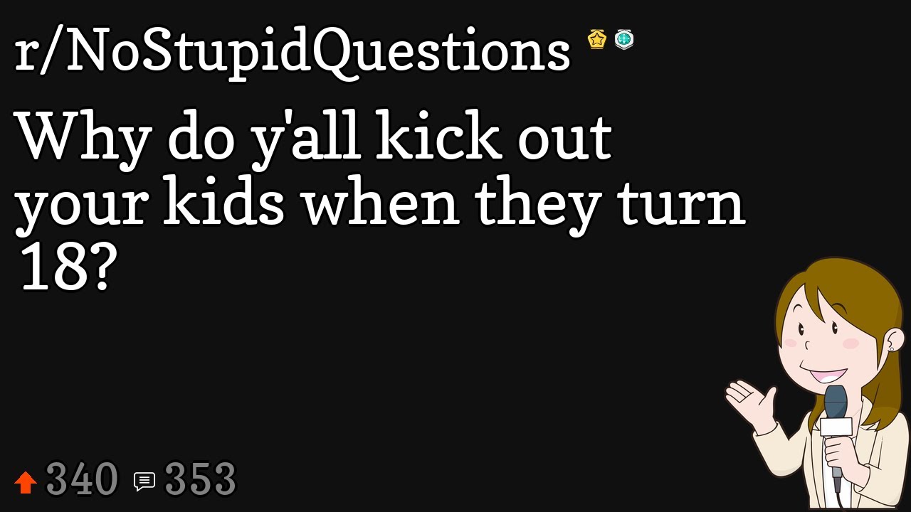 Why do y'all kick out your kids when they turn 18? - YouTube
