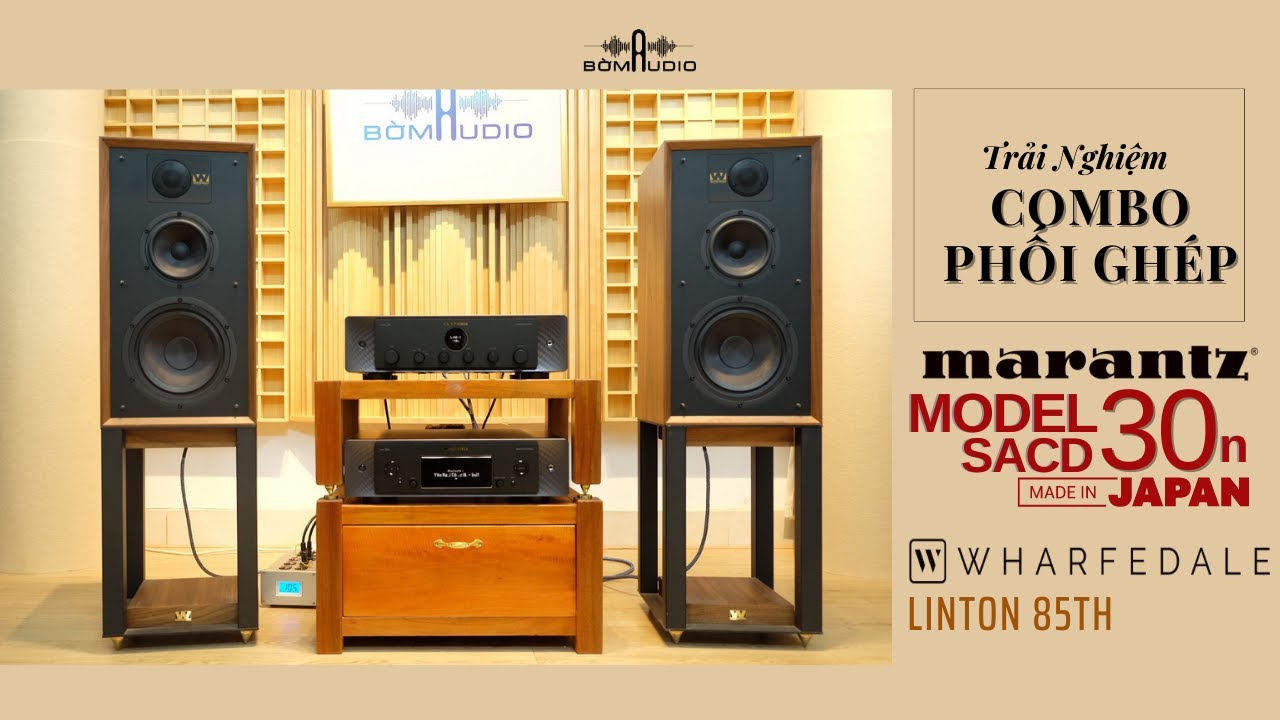 Trọn Vẹn Từng Nốt 😍 Mời Các Bác Thưởng Thức MARANTZ MODEL 30 + SACD 30N + WHARFEDALE LINTON 85TH ...