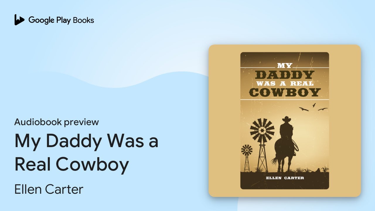 My Daddy Was a Real Cowboy by Ellen Carter · Audiobook preview - YouTube