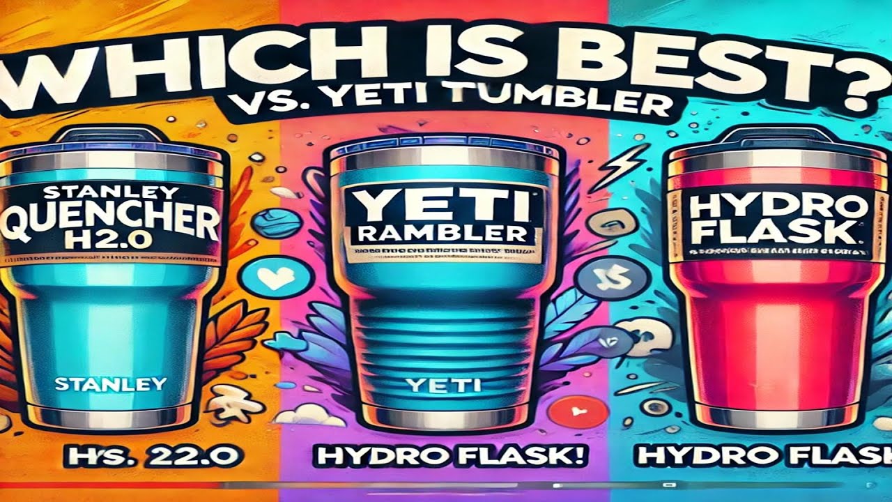 Choosing the Perfect Tumbler: Stanley Quencher H2.0 vs. YETI Rambler vs ...