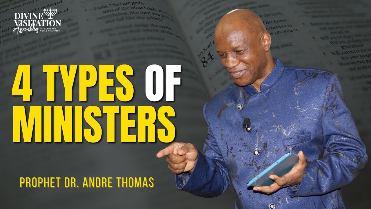 Four Types of Ministers - Prophet Dr. Andre Thomas - YouTube