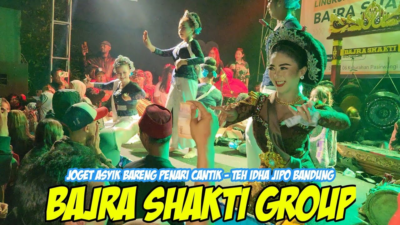 JOGET ASYIK BARENG PENARI CANTIK - TEH IDHA JIPO BANDUNG || BAJRA SHAKTI GROUP LIVE SEKEBURUY ...