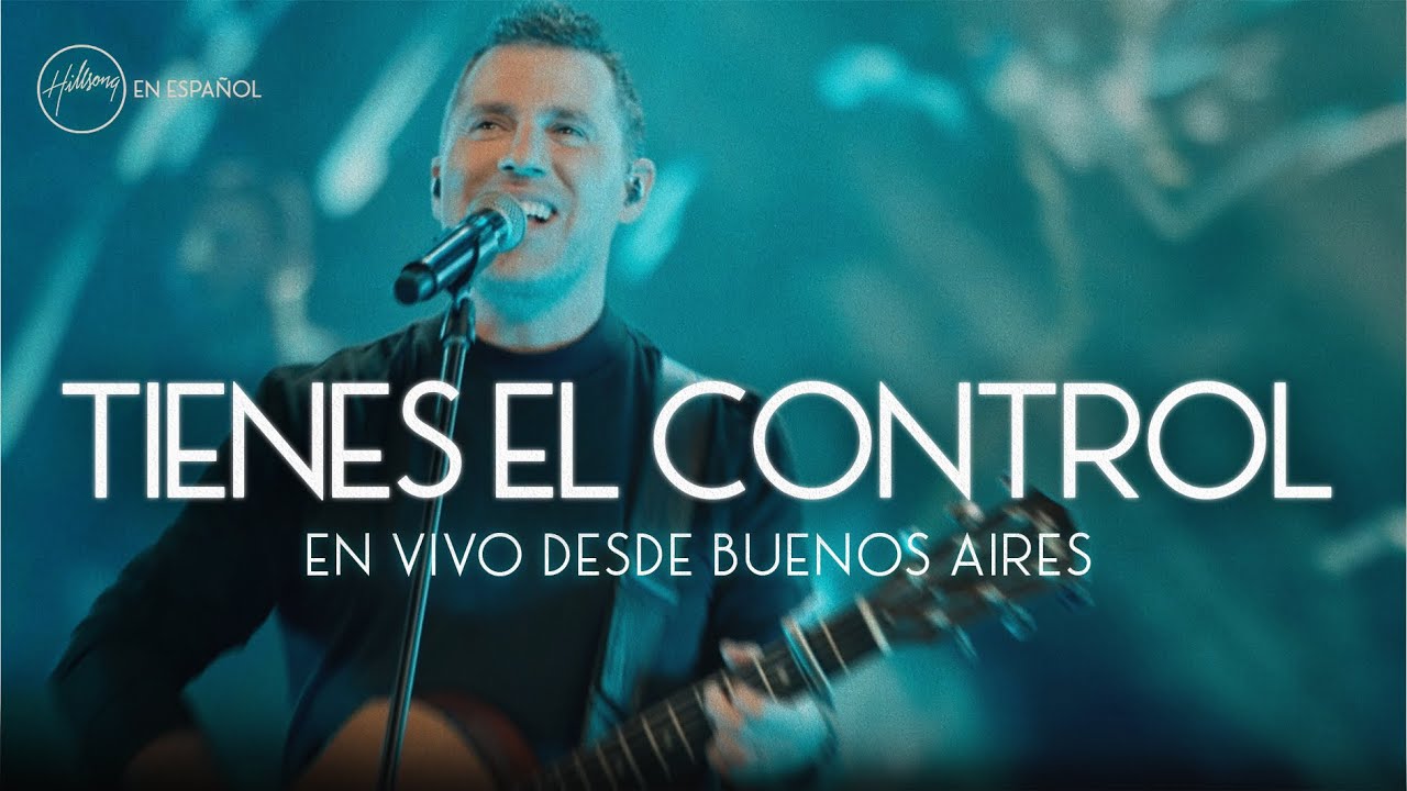 Tienes El Control (En Vivo desde Buenos Aires) | Hillsong en Español ...