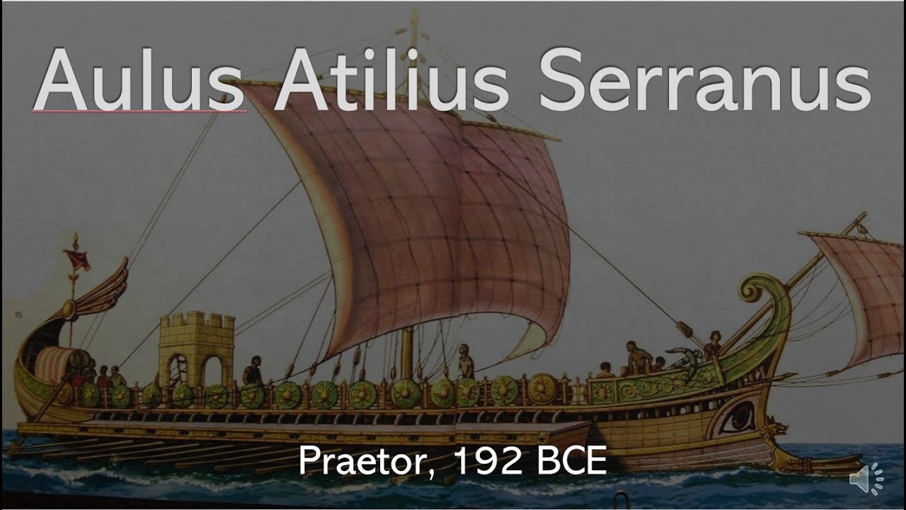Aulus Atilius Serranus, Praetor 192 BCE - YouTube