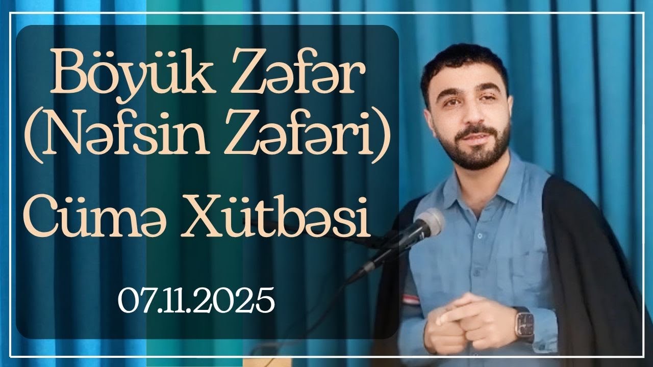 Böyük Zəfər (Nəfsin Zəfəri) | Seyid Murad | Cümə xütbəsi | 07.11.2025 ...