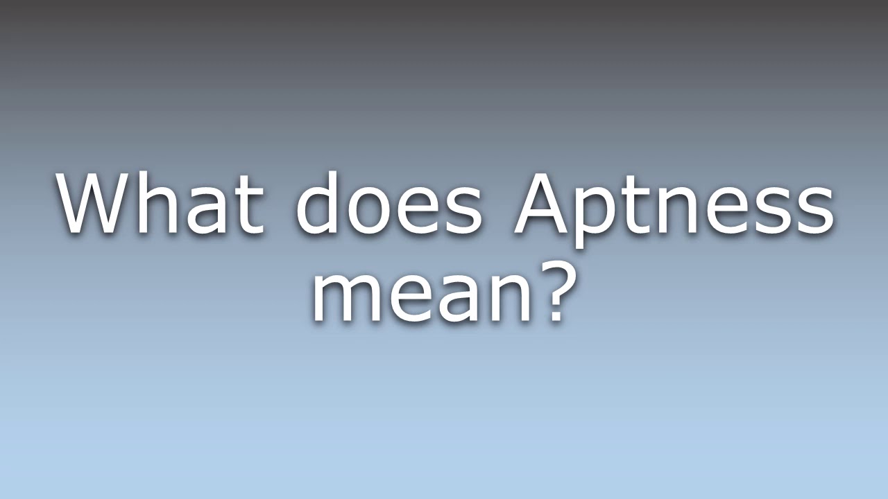 What does Aptness mean? - YouTube