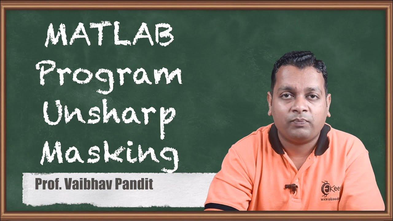 MATLAB Program : Unsharp Masking - Image Enhancement in Spatial Domain - Image Processing - YouTube