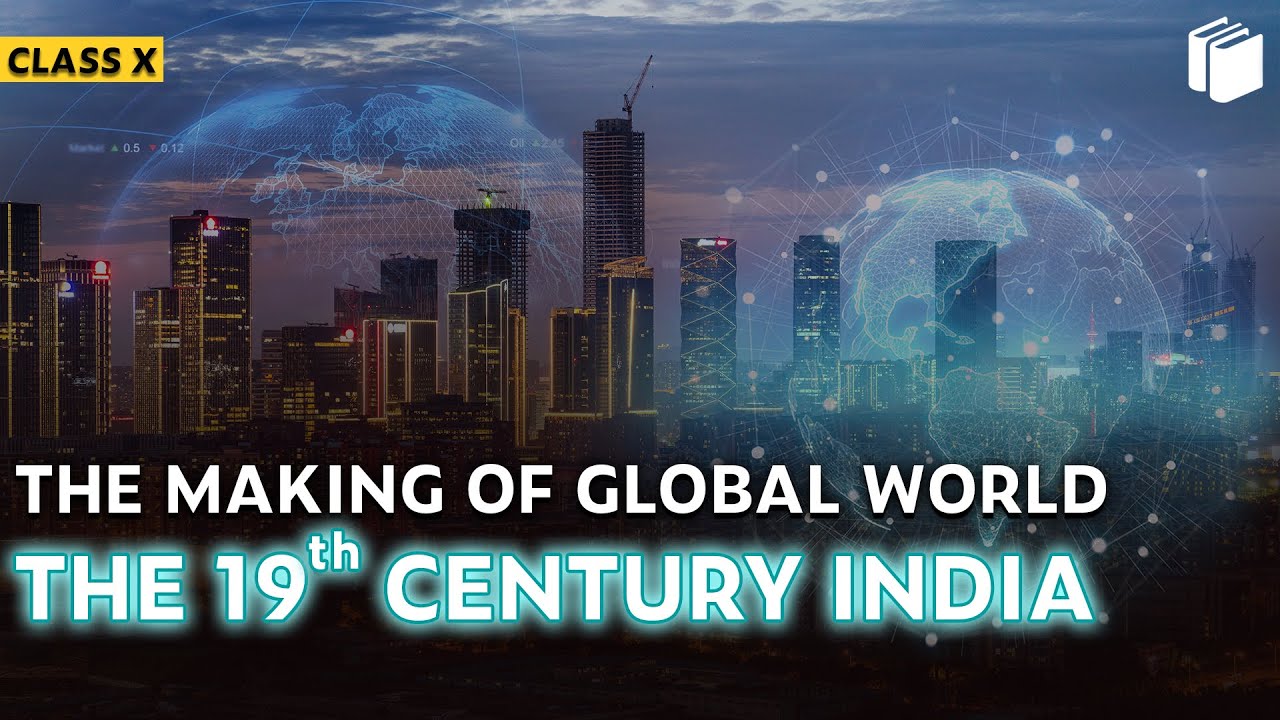 The Nineteenth Century India The Making Of Global World Chapter 4 History Class 10 the-nineteenth-century-india-the-making-of-global-world-chapter-4-history-class-10