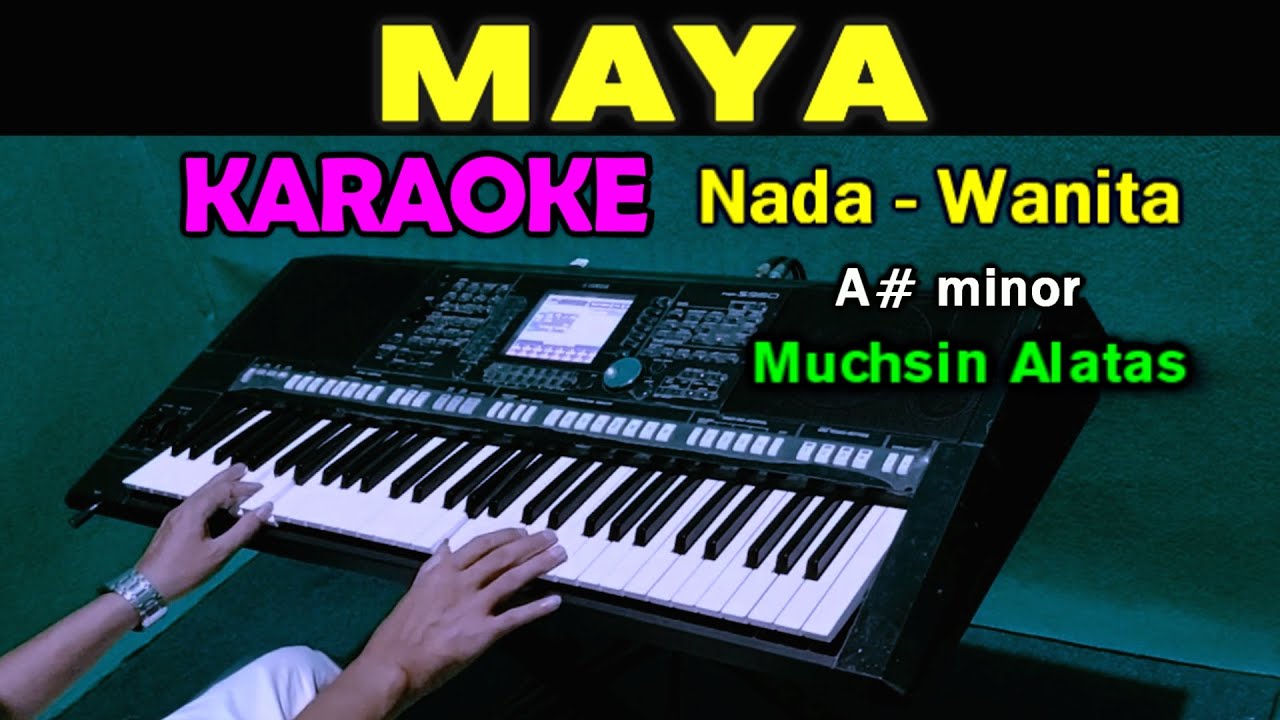 MAYA - Muchsin Alatas | KARAOKE Nada Wanita | Dangdut Lawas - YouTube