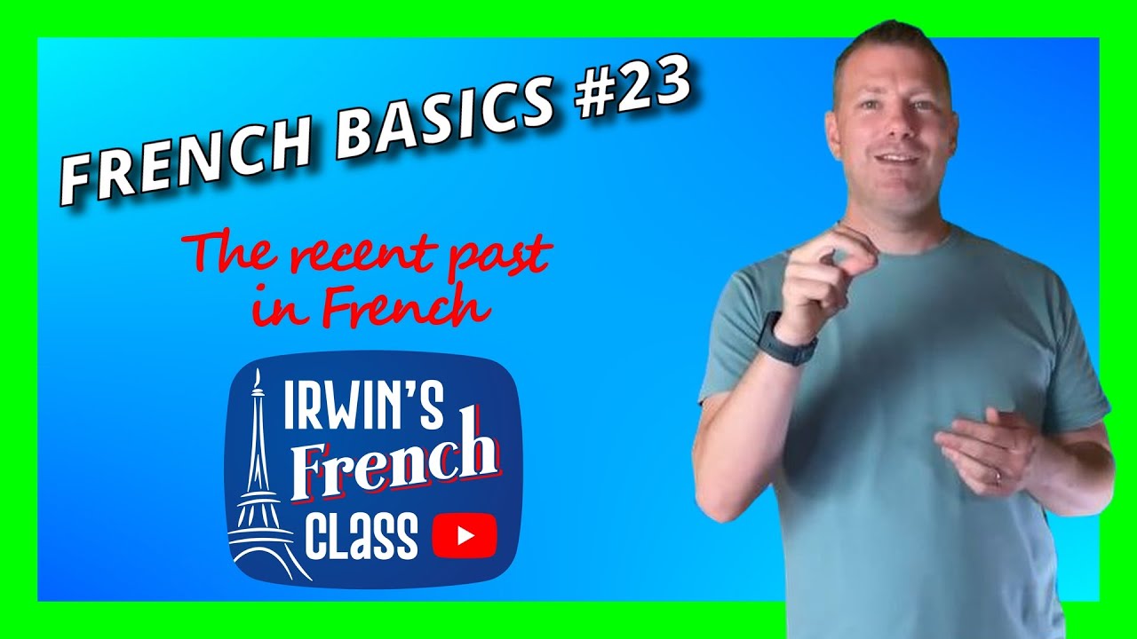 French Basics 23 The RECENT PAST In FRENCH How To Talk About What french-basics-23-the-recent-past-in-french-how-to-talk-about-what