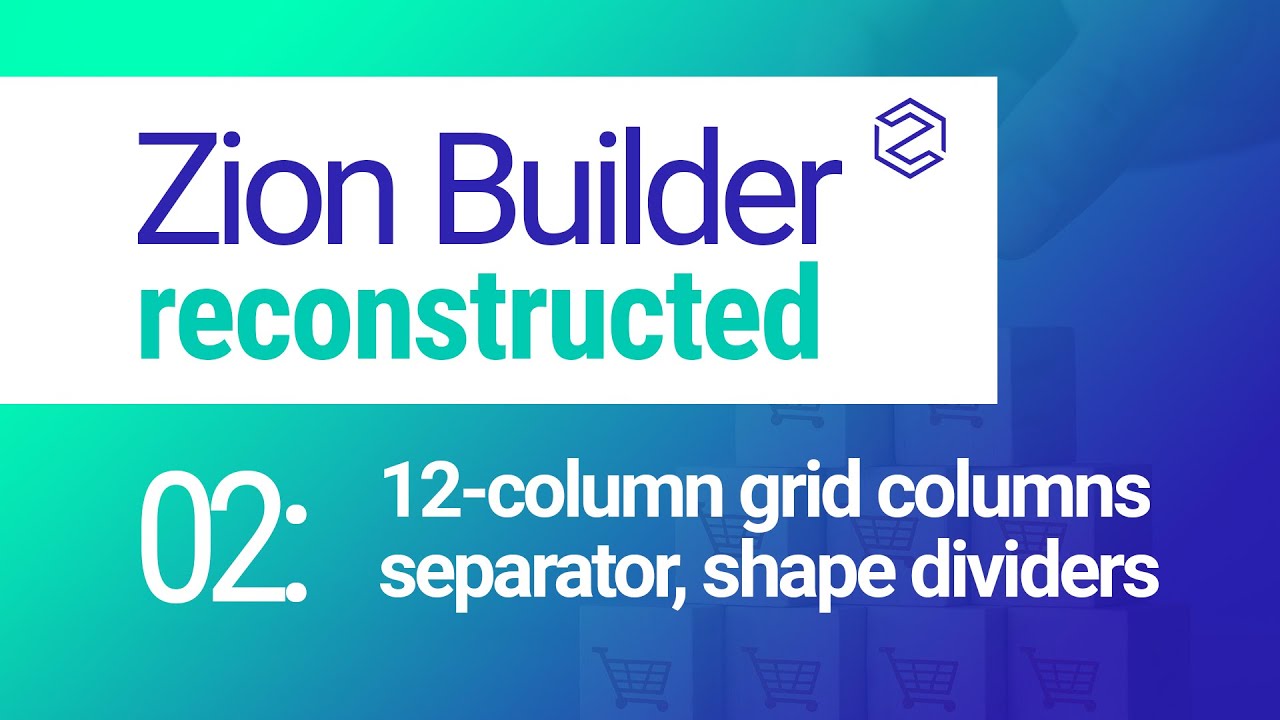 Zion Builder Reconstructed | 02: 12 Column Grid Layout - Zion Best WordPress Builders 2021 - YouTube