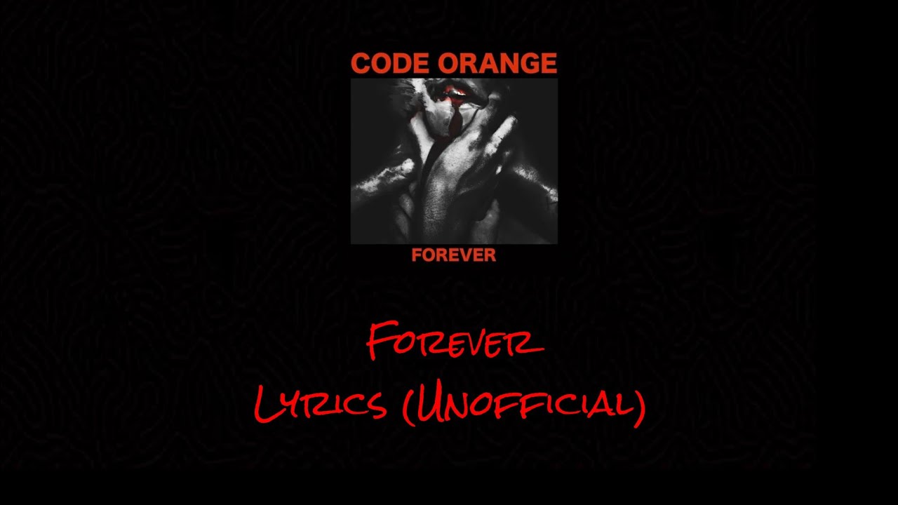 Code Orange - Forever - Lyrics (Unofficial) - YouTube