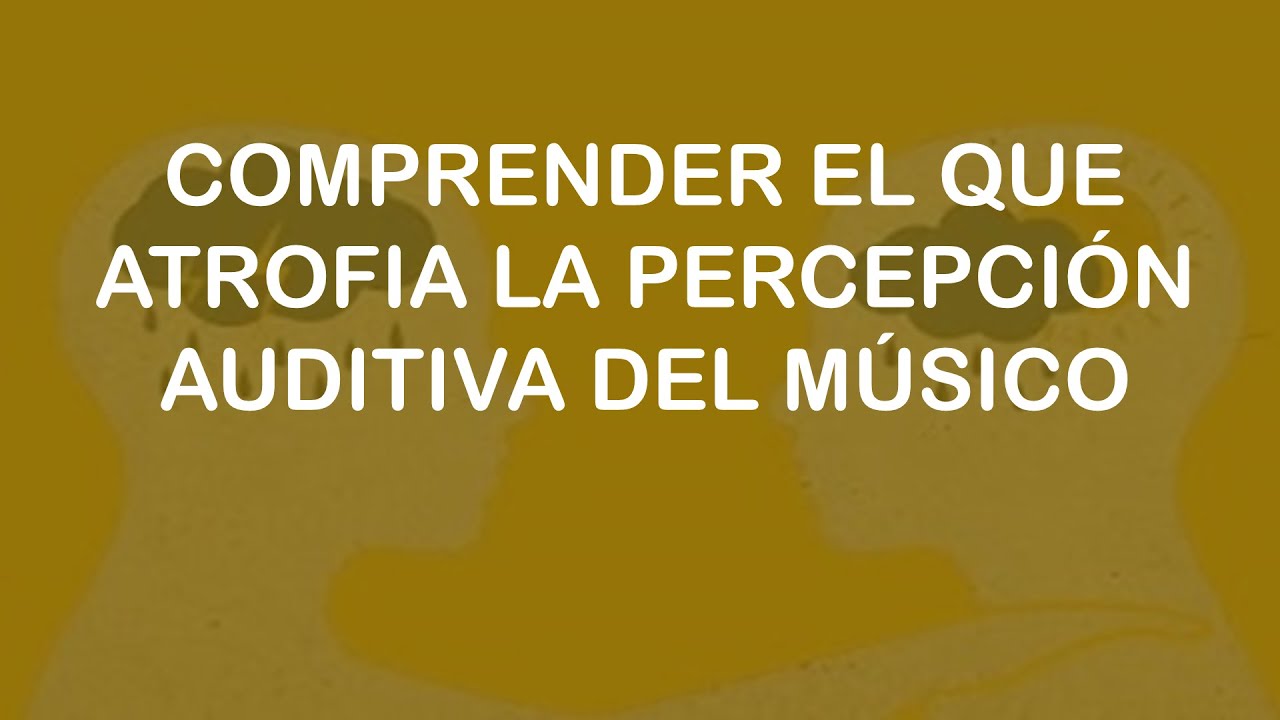 Vamos a entender como desarrolla la percepción auditiva musical - YouTube