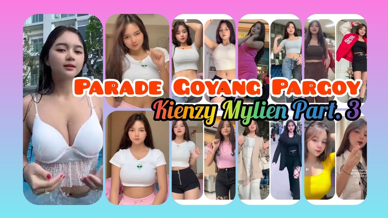 Kienzy Mylien Seleb Tiktok Hot Goyang Pargoy Tiktok Viral Kompilasi Part 3 - YouTube