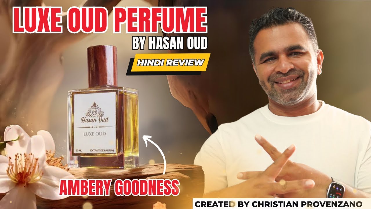 Luxe Oud Perfume by Hasan Oud | Hindi Review | Premium Oud created by Christian Provenzano #oud ...