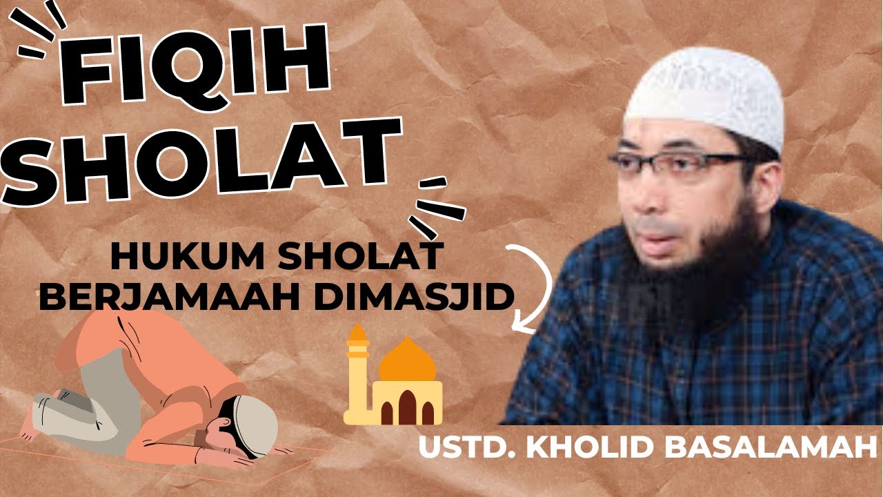 Fiqih Sholat Hukum Sholat Berjamaah Dimasjid Bagi Laki Laki Ustd