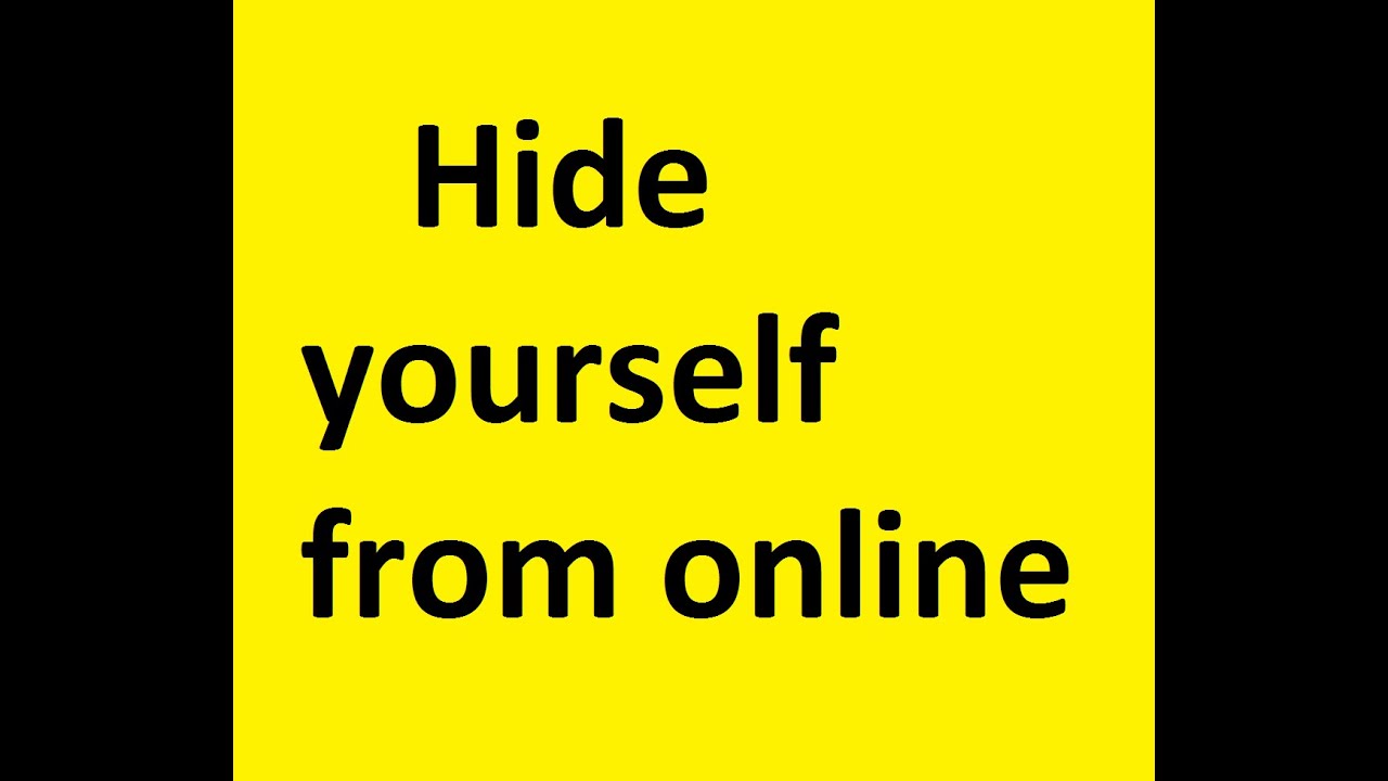 Hide yourself from online - YouTube