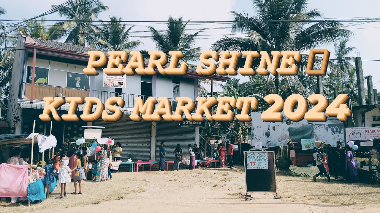 𝙺𝙸𝙳𝚂 𝙼𝙰𝚁𝙺𝙴𝚃 2024 | PEARL SHINE KIDS - YouTube