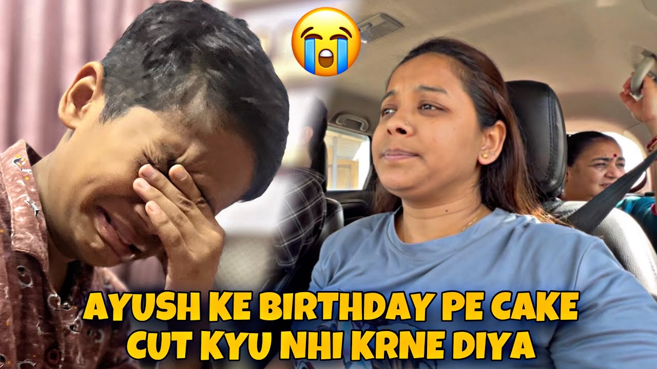 AYUSH KE BIRTHDAY PE CAKE CUT KYU NHI KRNE DIYA😭 - YouTube