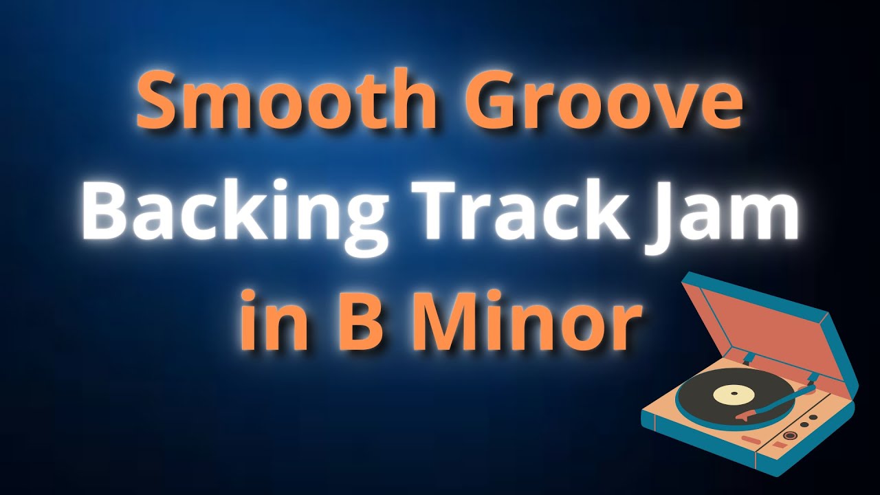 Smooth Groove Backing Track Jam in B Minor - YouTube