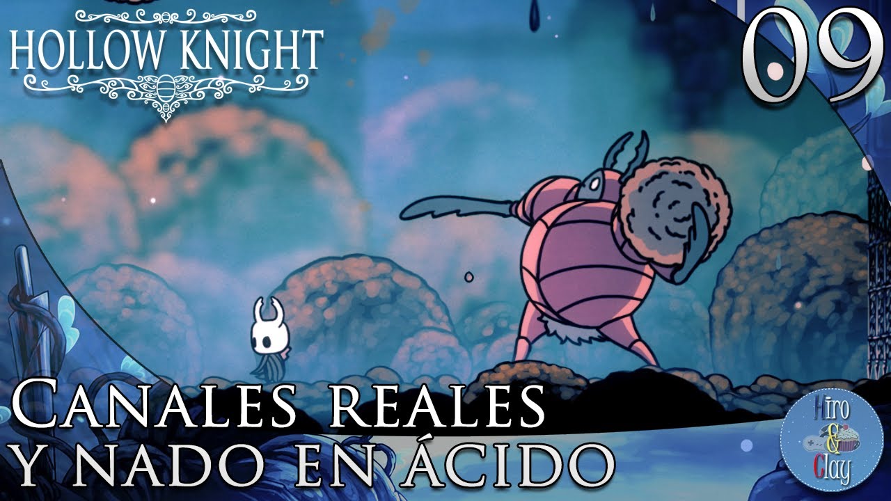 Canales reales y nado en ácido - Hollow Knight #09 EN ESPAÑOL ~ Hiro & Clay - YouTube