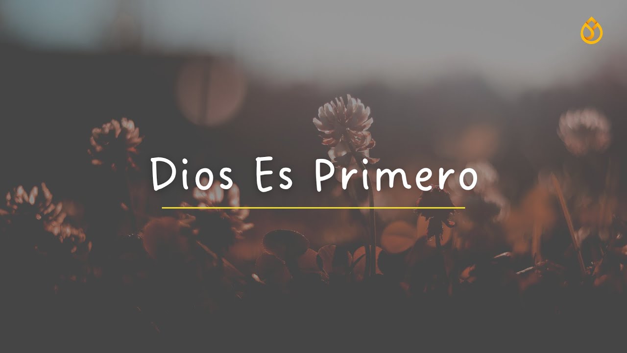 Dios es Primero - YouTube