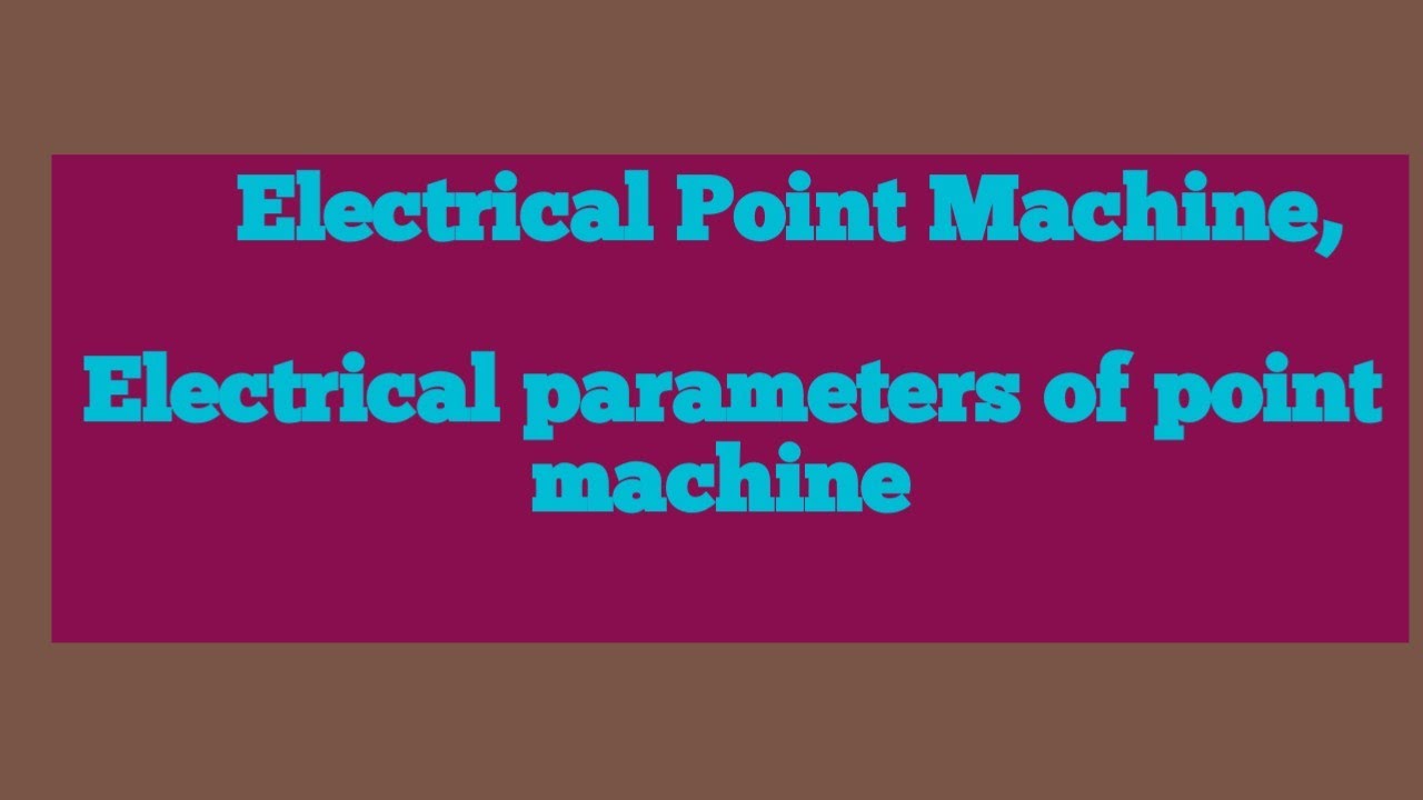 Electrical Point Machine# Electrical Parameters of Point machine# Main ...