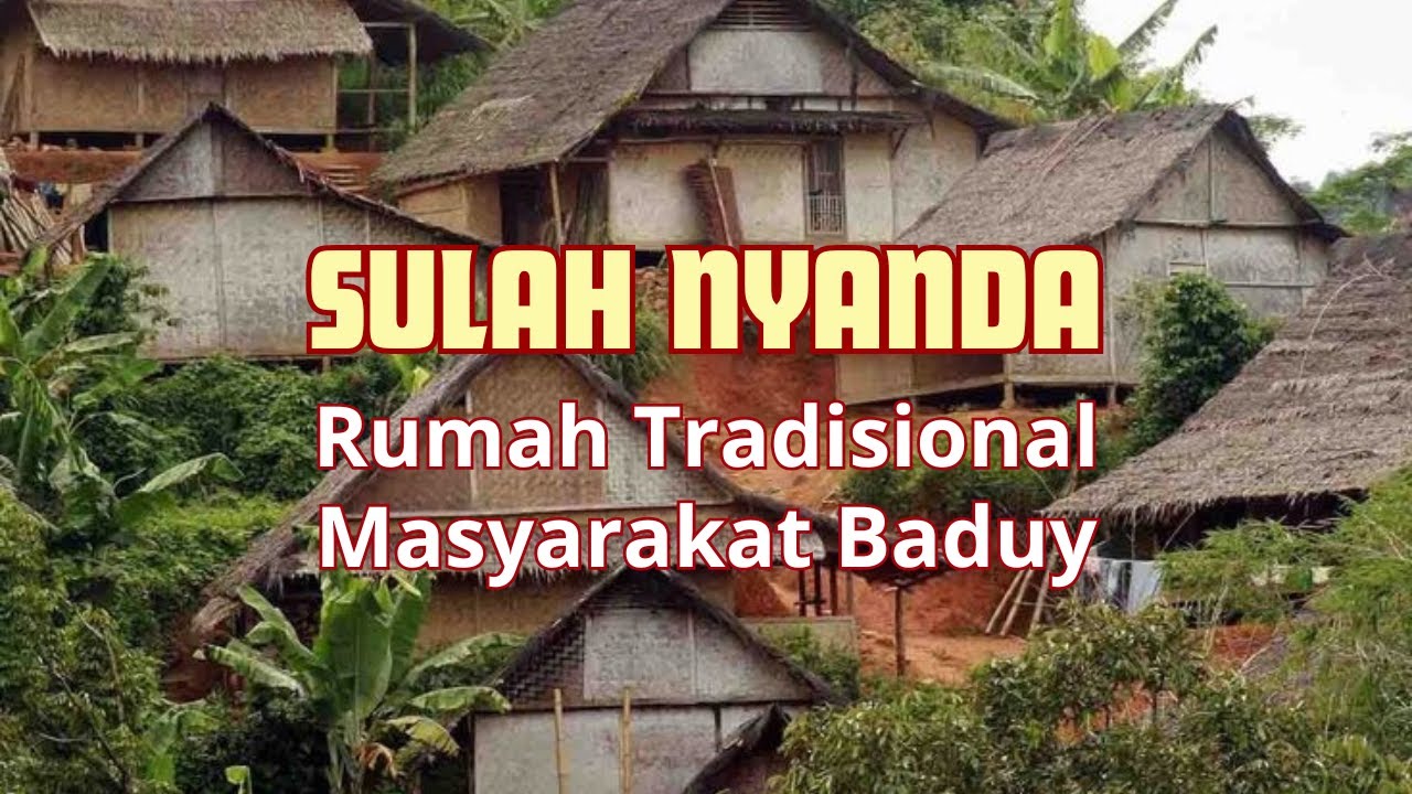 Mengenal Sulah Nyanda, Rumah Adat Masyarakat Baduy - YouTube