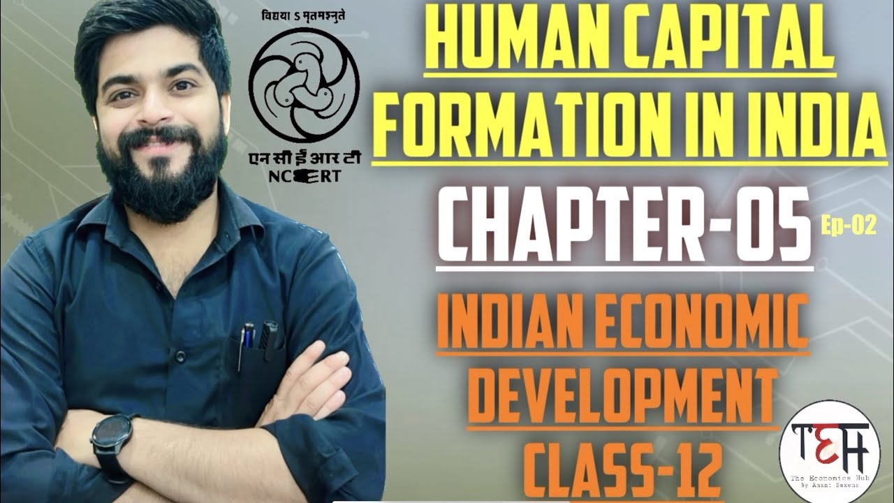 Ch-05 | Human Capital Formation In India | Ep-02 | IED | CBSE | NCERT ...